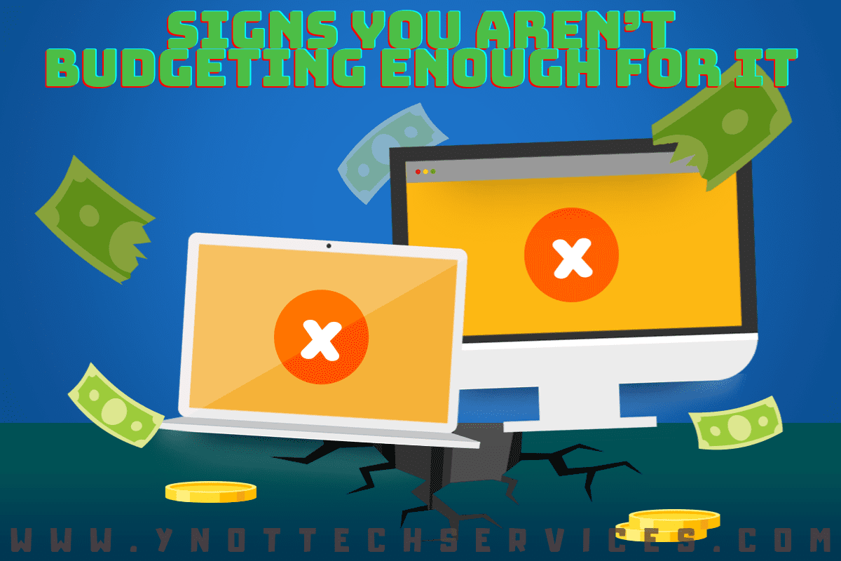 Signs You Aren’t Budgeting Enough for IT | Y-Not Tech Services ...